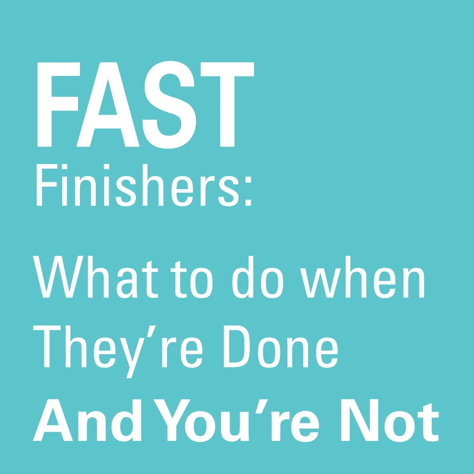Fast Finishers and Early Birders: What to Do When They’re Done and You ...